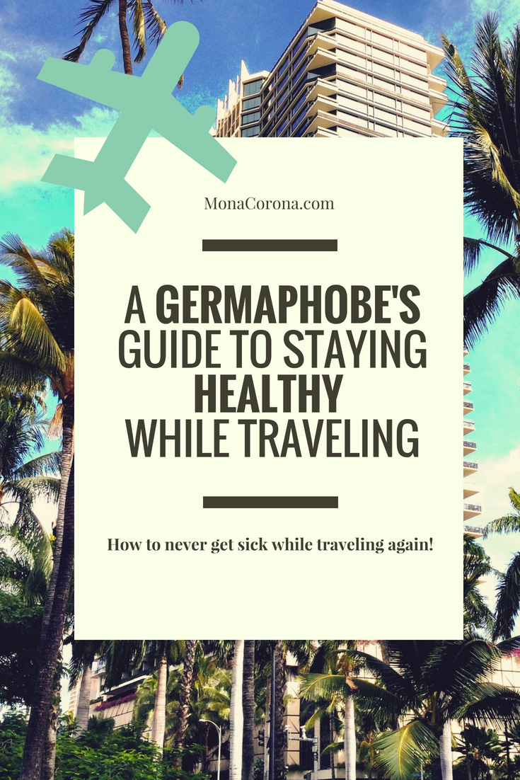 How to Stay Healthy While Traveling and Not Get Sick - MonaCorona.com ...