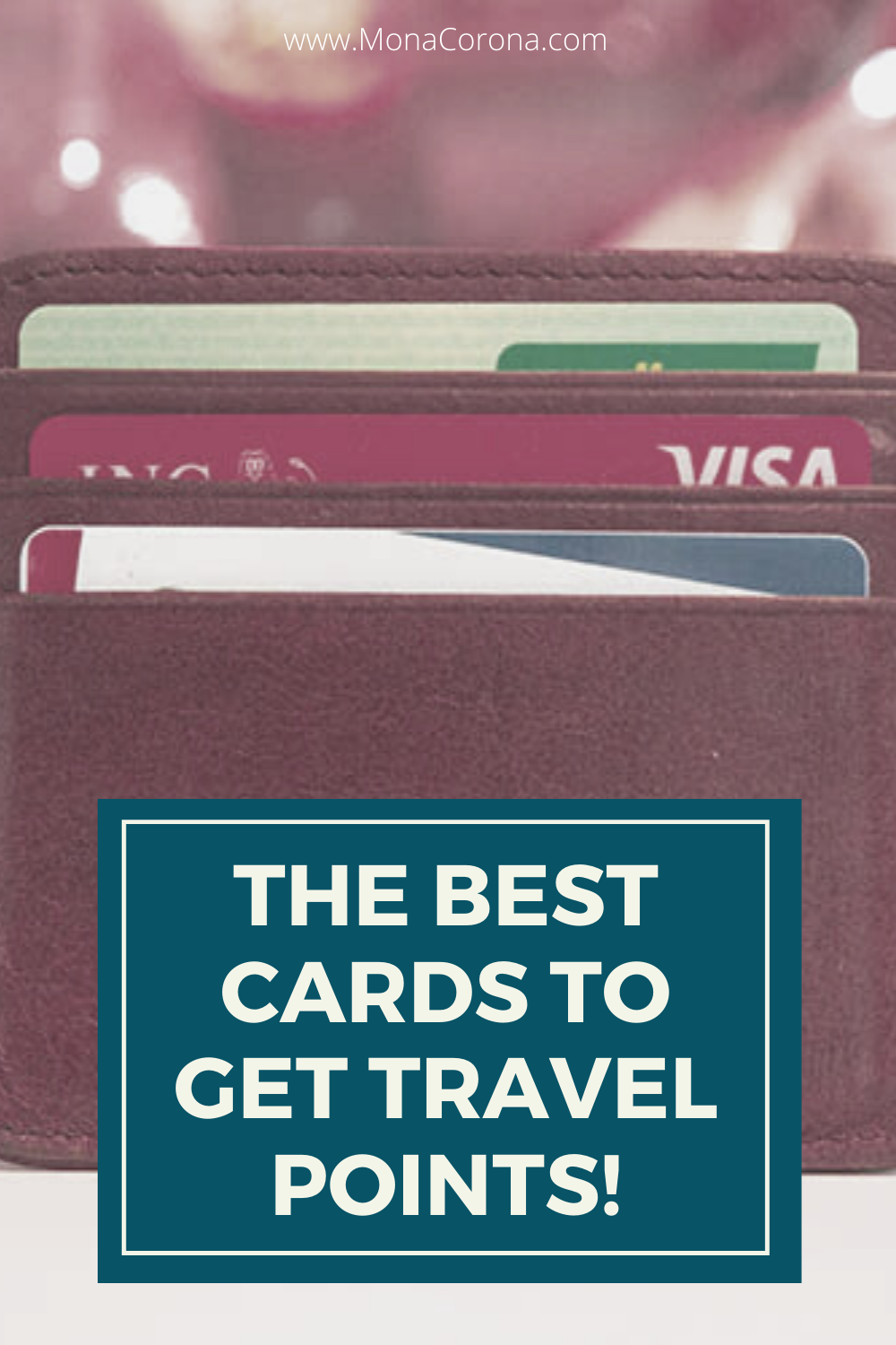 An Easy Guide to the Best Credit Cards for Travel - MonaCorona.com | A ...